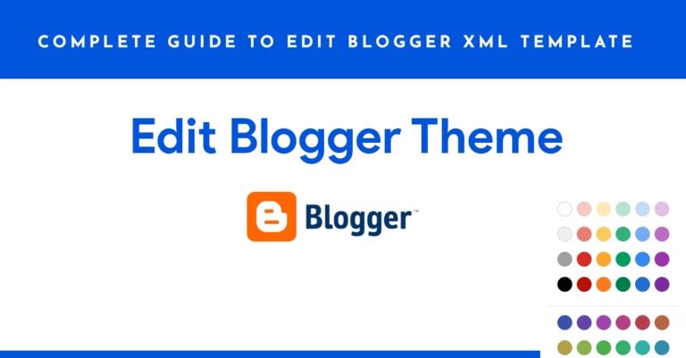 How To Edit Blogger Template XML Tutorial Step-By-Step Guide