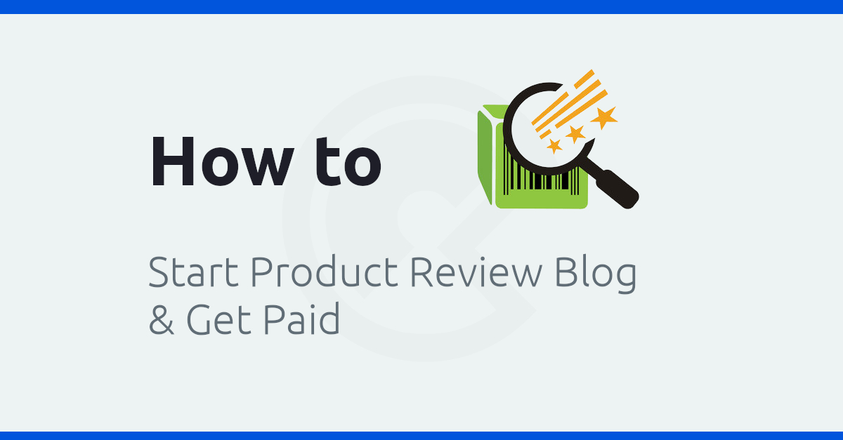 How To Start A Product Review Blog And Get Paid