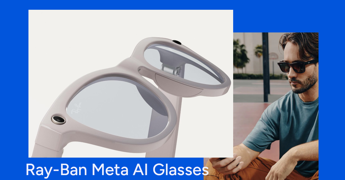 Meta Expands AI-Powered Ray-Ban Smart Glasses To More EU Countries
