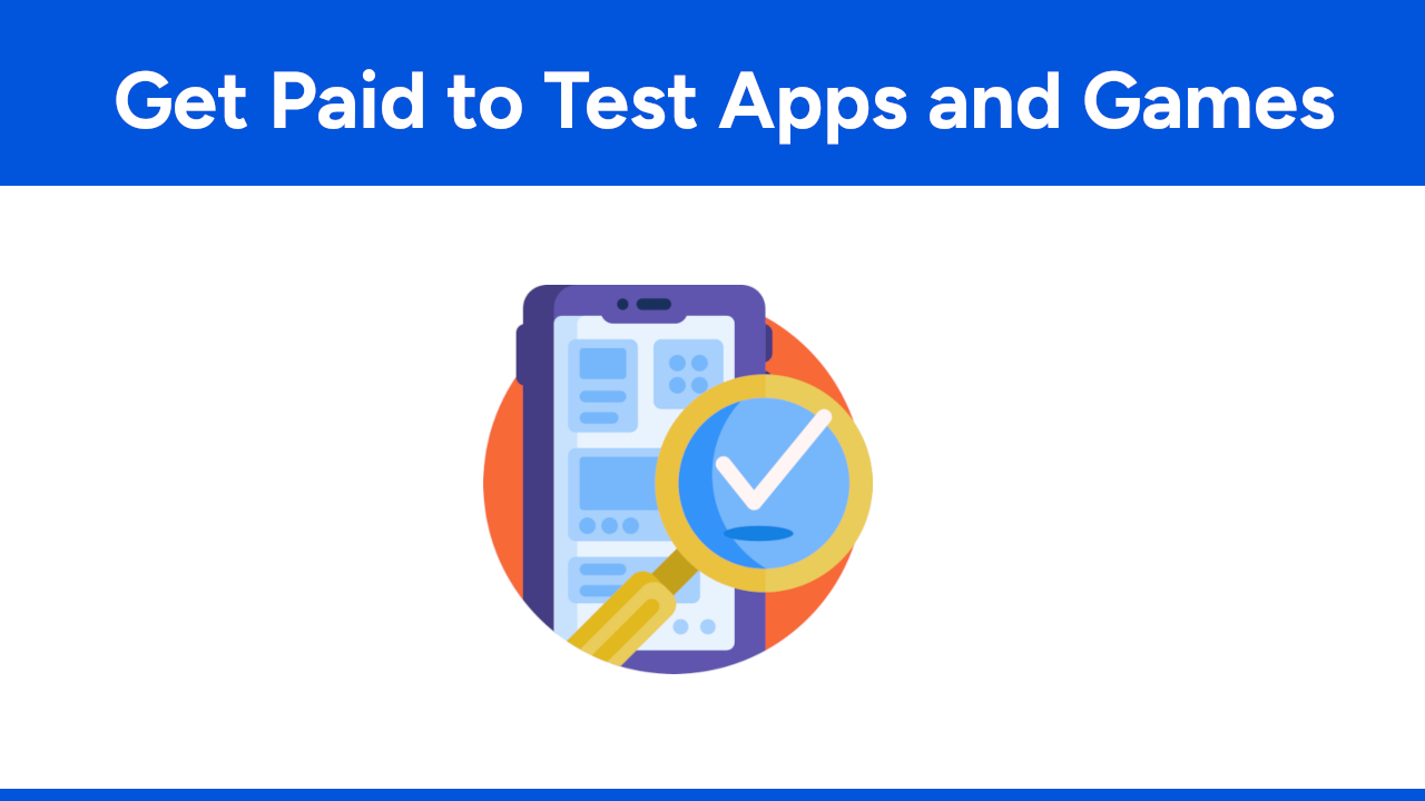 How To Get Paid To Test Apps And Games: A Practical Guide For Beginners