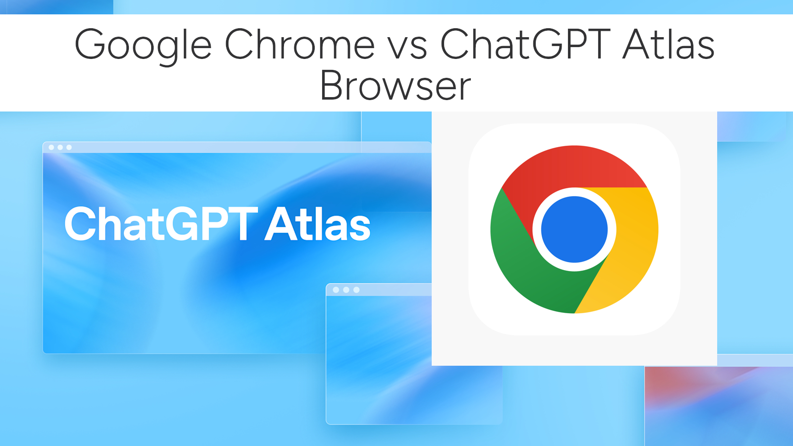 Google Chrome Vs ChatGPT Atlas Browser – The Battle For The Future Of ...